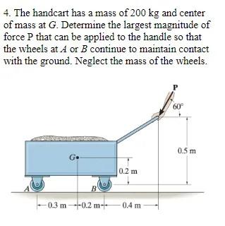Solved 4. The handcart has a mass of 200 kg and center of | Chegg.com