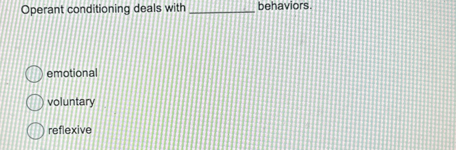 Solved Operant conditioning deals with q, | Chegg.com