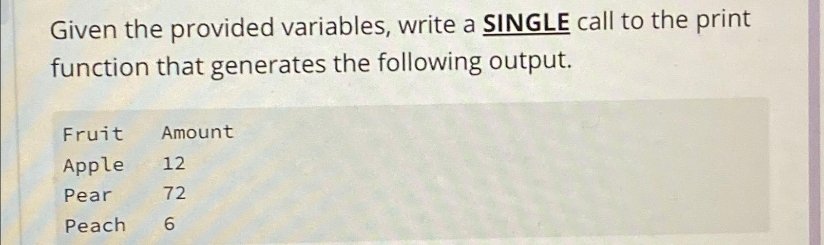 Solved Given the provided variables, write a SINGLE call to | Chegg.com