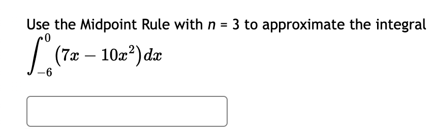 Solved Use the Midpoint Rule with n=3 ﻿to approximate the | Chegg.com