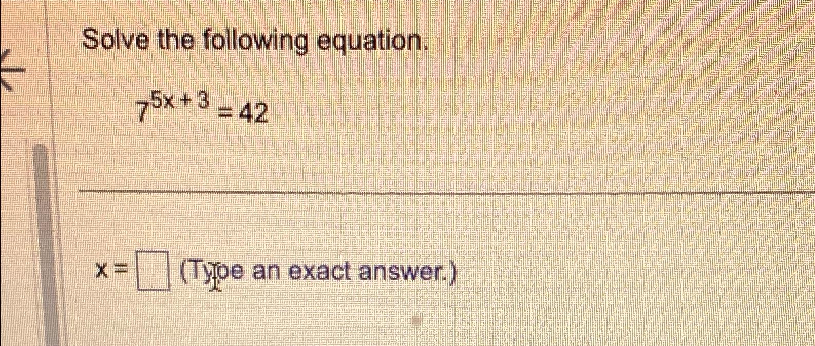 Solved Solve the following equation.75x+3=42x=(Type an exact | Chegg.com