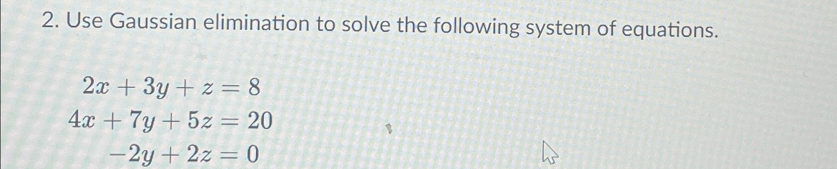 Solved Use Gaussian elimination to solve the following | Chegg.com