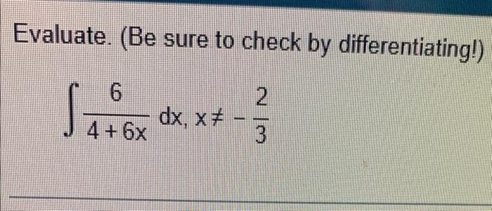 Solved Evaluate. (Be sure to check by differentiating!) | Chegg.com