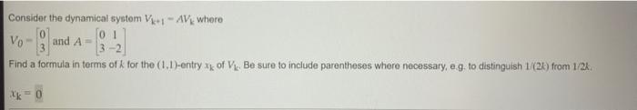 Solved Consider the dynamical system Vk+1=AVk where V0=[06] | Chegg.com