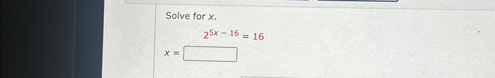 Solved Solve for x.x=,25x-16=16 | Chegg.com
