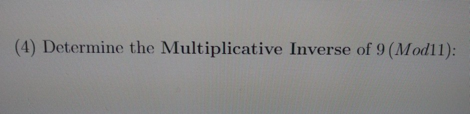 Solved (4) Determine the Multiplicative Inverse of 9 | Chegg.com