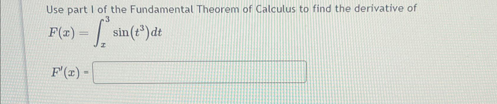 Solved Use part I of the Fundamental Theorem of Calculus to | Chegg.com