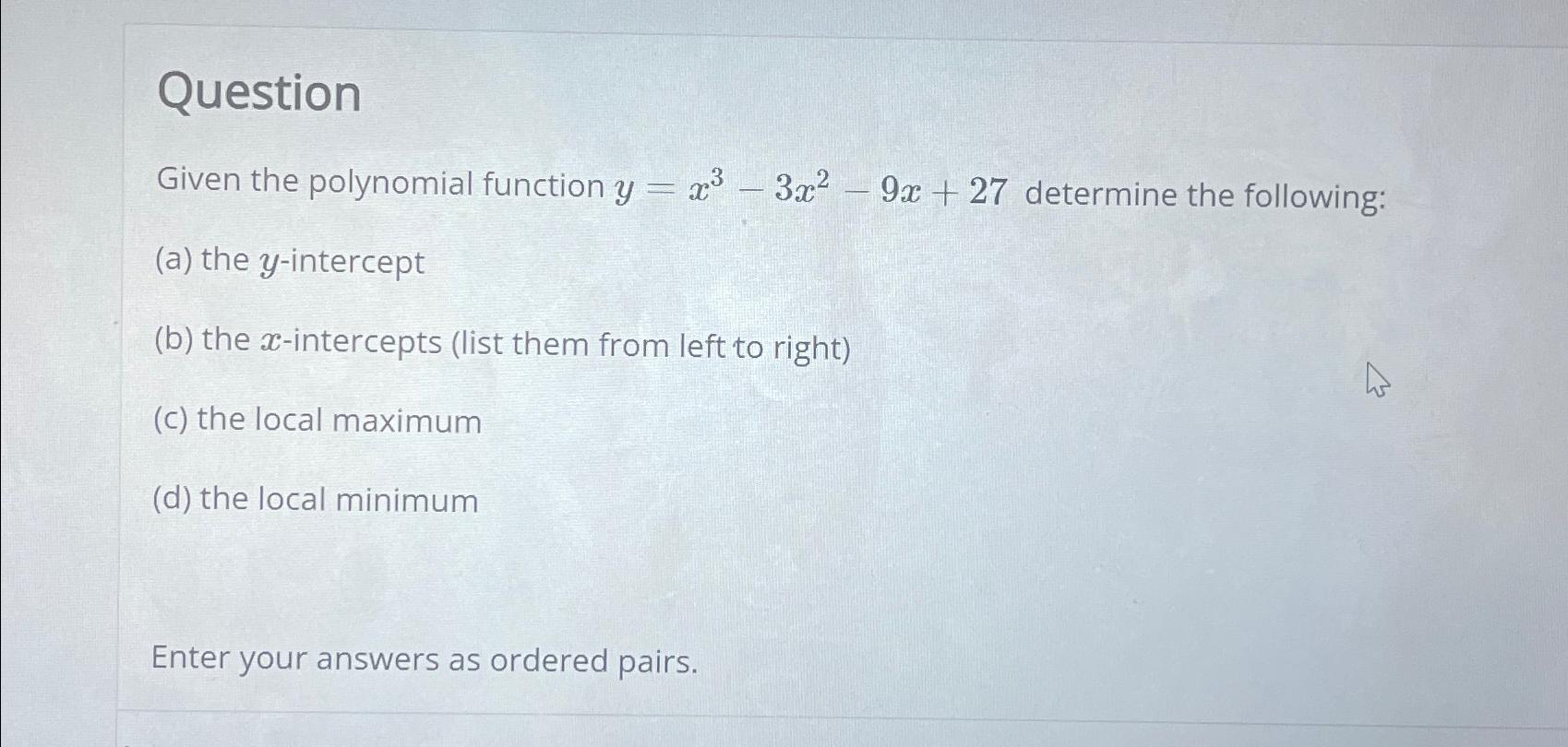 Solved QuestionGiven the polynomial function y=x3-3x2-9x+27 | Chegg.com