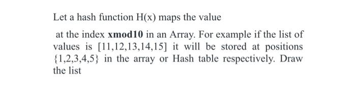 Solved Let a hash function H(x) maps the value at the index | Chegg.com