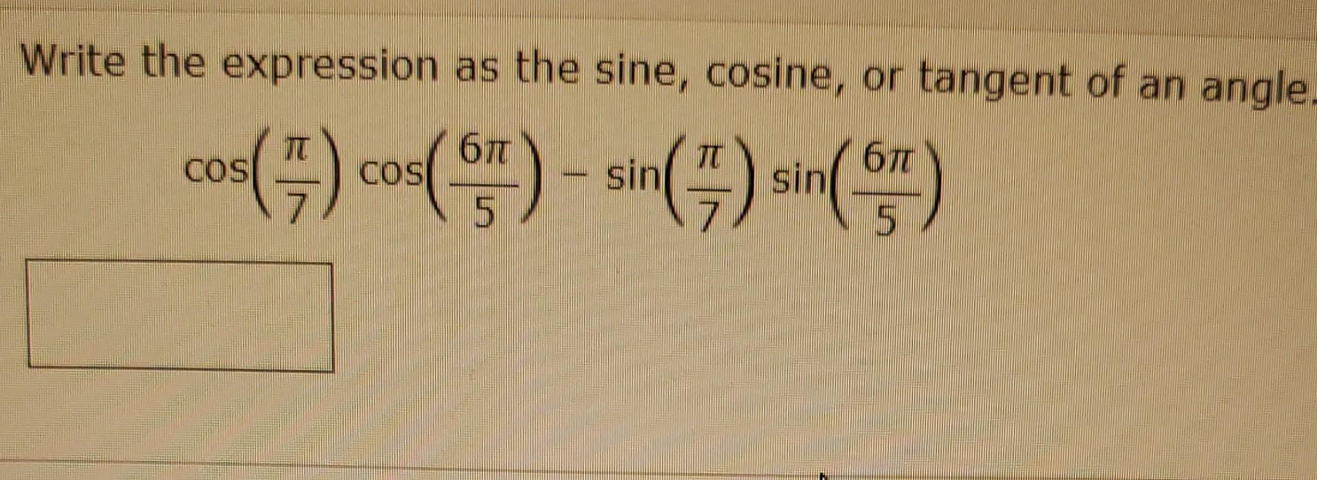 Solved Write the expression as the sine, cosine, or tangent | Chegg.com