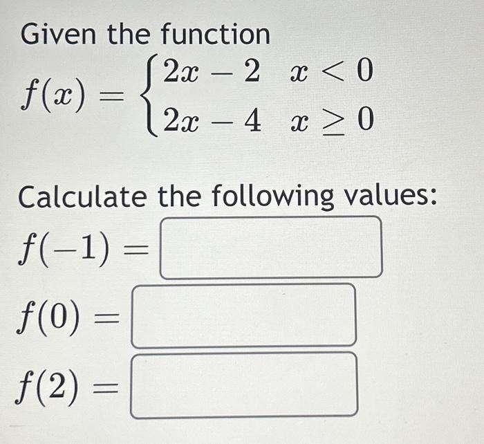 Solved Given the function f(x)={2x−22x−4x