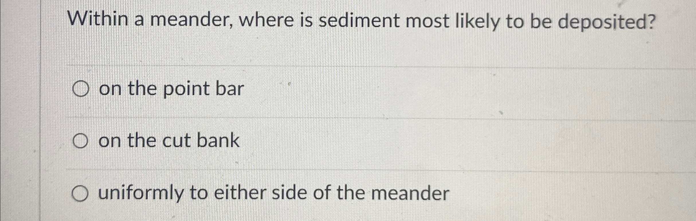 Solved Within a meander, where is sediment most likely to be | Chegg.com