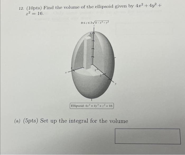 Solved 12. (10pts) Find the volume of the ellipsoid given by | Chegg.com