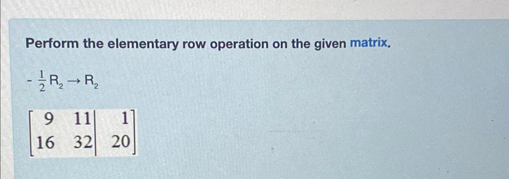 Solved Perform the elementary row operation on the given | Chegg.com