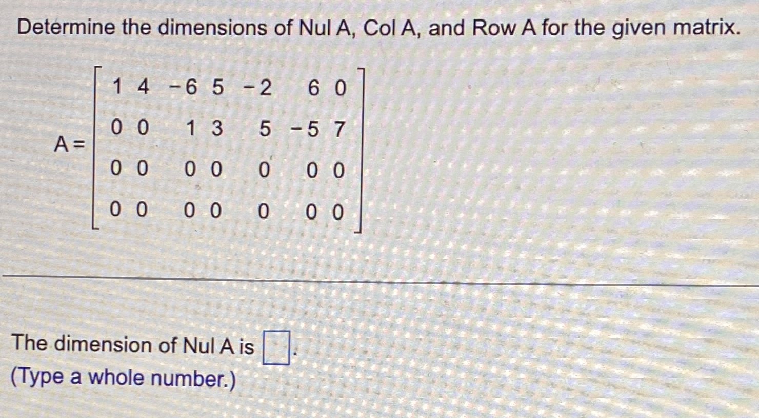 Solved Determine the dimensions of Nul A, ﻿ColA, and Row A | Chegg.com