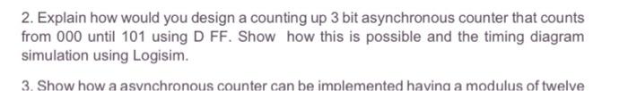 Solved 2. Explain how would you design a counting up 3 bit | Chegg.com
