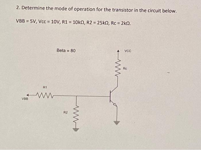 Solved 2. Determine the mode of operation for the transistor | Chegg.com
