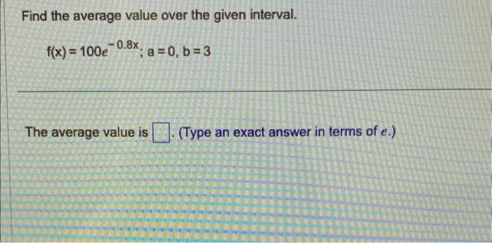 Solved Find the average value over the given interval. | Chegg.com