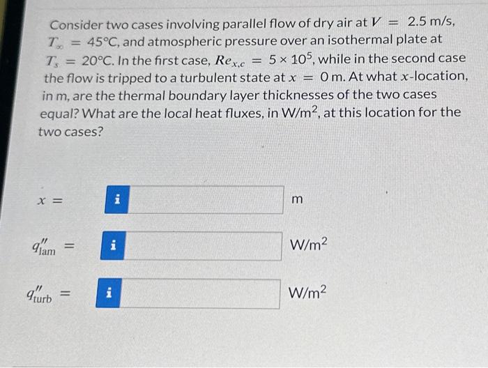 Solved Consider two cases involving parallel flow of dry air | Chegg.com Solved Consider two cases involving parallel flow of dry air | Chegg.com