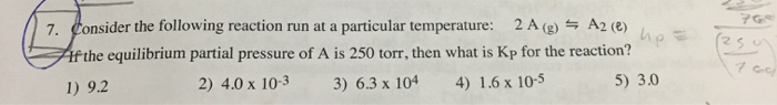 Solved 25 7. Consider the following reaction run at a | Chegg.com