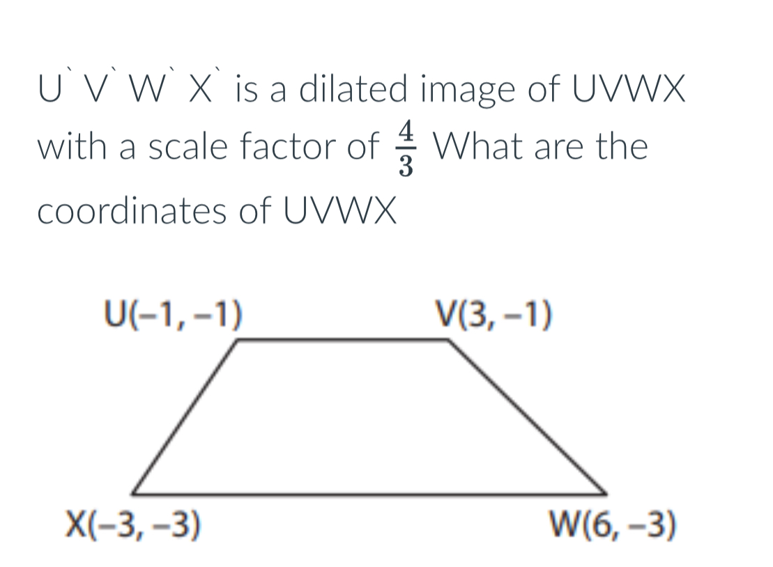 Solved U'V'W'x' ﻿is a dilated image of UVWX with a scale | Chegg.com