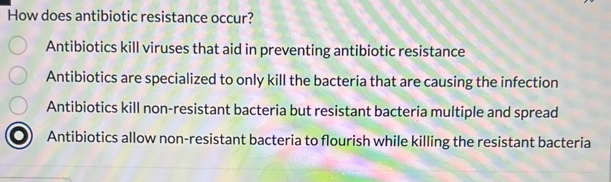 Solved How does antibiotic resistance occur?Antibiotics kill | Chegg.com