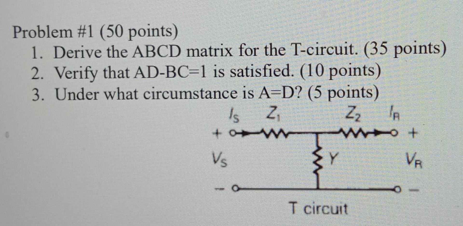 Solved Problem #1 (50 points) 1. Derive the ABCD matrix for | Chegg.com