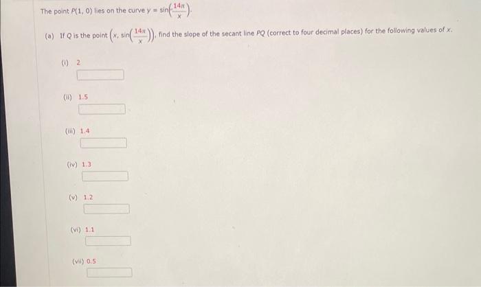 Solved The point P(1,0) lies on the curve y=sin(x14π) (a) If | Chegg.com