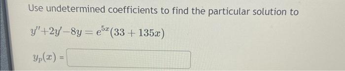 Solved Use undetermined coefficients to find the particular | Chegg.com