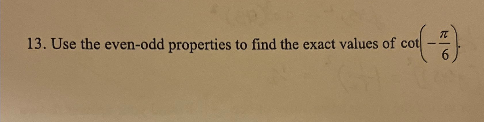 Solved Use the even-odd properties to find the exact values | Chegg.com