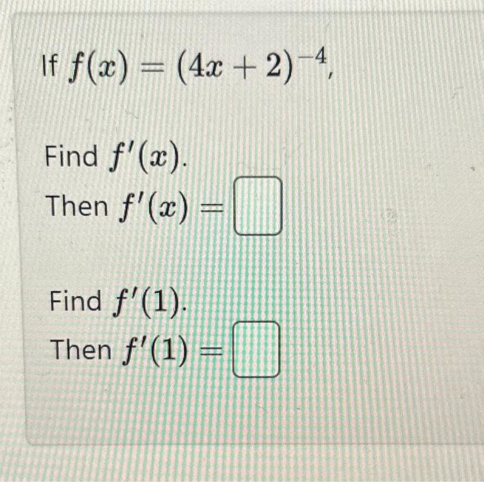 Solved Let f(x)=(x3+4x+7)3 f′(x)=f′(5)=If f(x)=(4x+2)−4 Find | Chegg.com