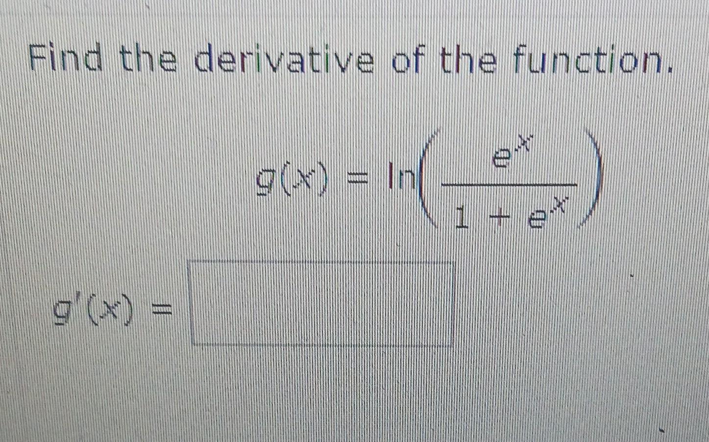 Solved find the derivative of the function . g(x) = In (e^x | Chegg.com