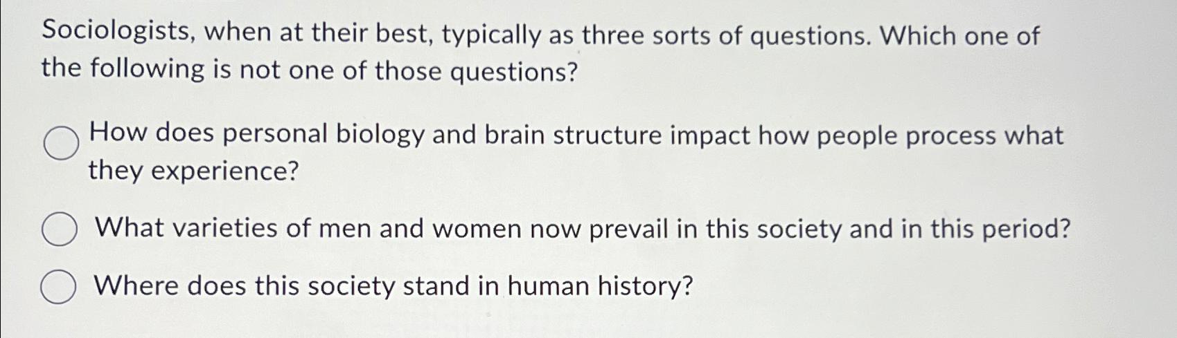 Solved Sociologists, when at their best, typically as three | Chegg.com