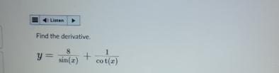 Solved Find the derivative:y=8sin(x)+1cot(x) | Chegg.com