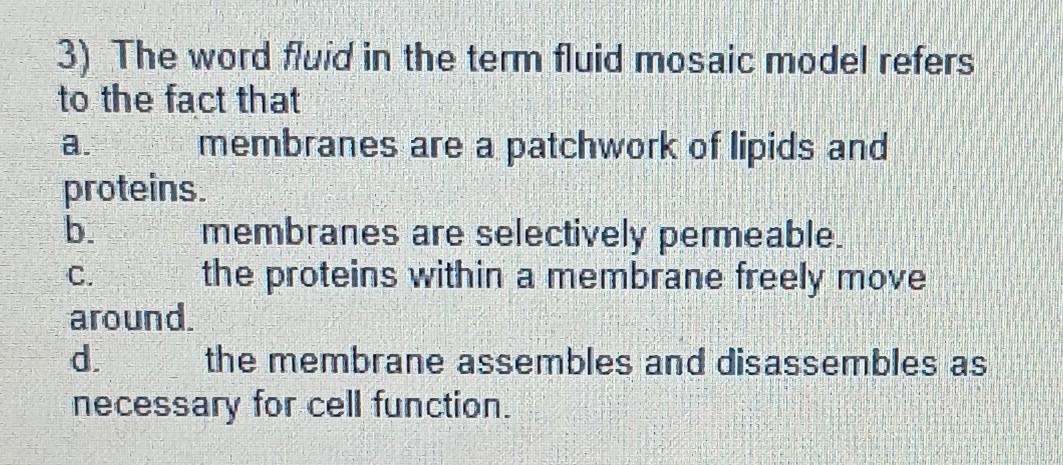 Solved 3) The word fluid in the term fluid mosaic model | Chegg.com