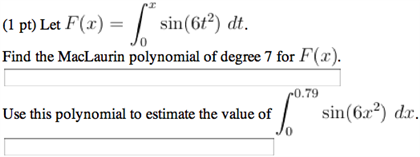 Solved Let F(x) = sin(6t2)dt. Find the MacLaurin polynomial | Chegg.com