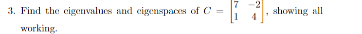 Find the eigenvalues and eigenspaces of C=[7-214], | Chegg.com