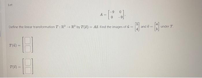 Solved A=[−900−9] Define the linear transformation T:R2→R2 | Chegg.com