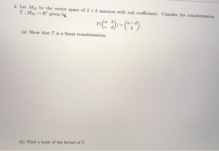 Solved 2. Let M22 be the vector space of 2 x 2 matrices with | Chegg.com