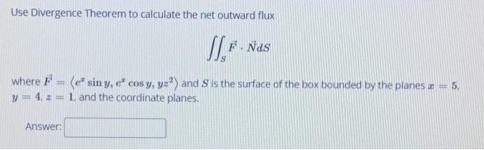 Solved Use Divergence Theorem to calculate the net outward | Chegg.com