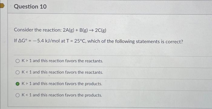 Solved Consider the reaction: 2 A( g)+B(g)→2C(g) If ΔG∘=−5.4 | Chegg.com