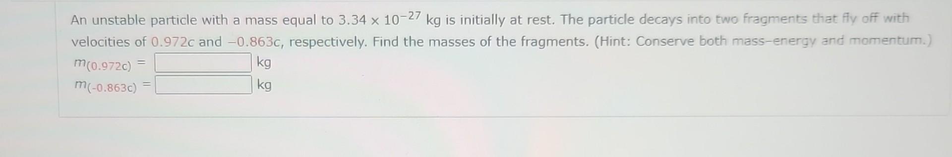 Solved An unstable particle with a mass equal to 3.34×10−27 | Chegg.com