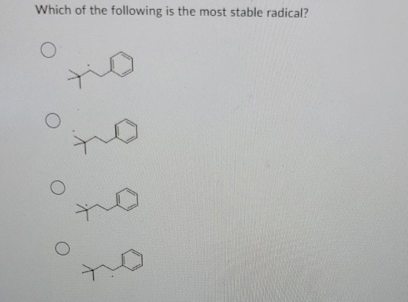 Solved Which of the following is the most stable radical? | Chegg.com