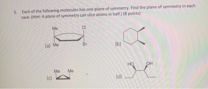 Solved 5. Each of the following molecules has one plane of | Chegg.com