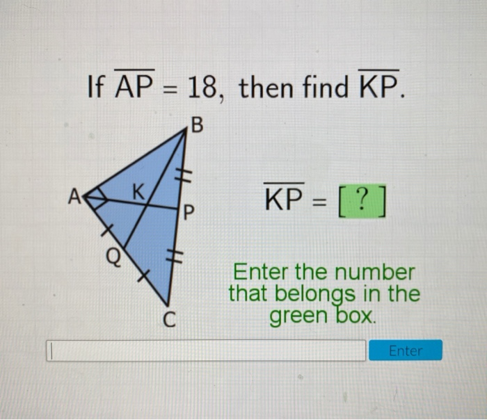 Solved If AP = 18, then find KP. B H К. KP = [?] Р Enter the | Chegg.com