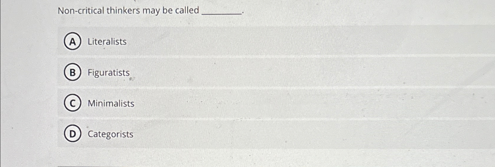 Solved Non-critical thinkers may be called | Chegg.com