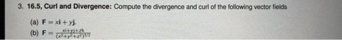 Solved 3. 16.5, Curl and Divergence: Compute the divergence | Chegg.com