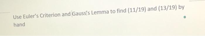 Solved Use Euler's Criterion and Gauss's Lemma to find | Chegg.com