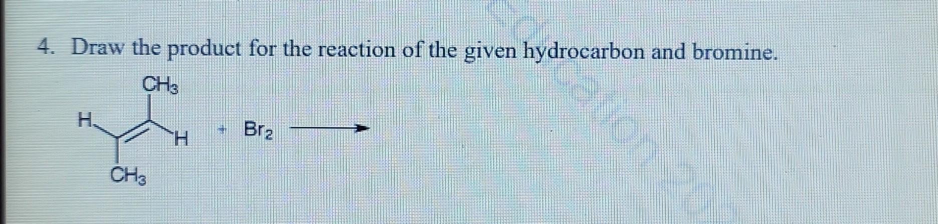 Solved 4. Draw the product for the reaction of the given | Chegg.com