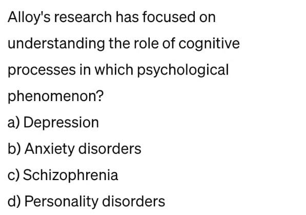 Solved psychology: Alloy's research has focused on | Chegg.com